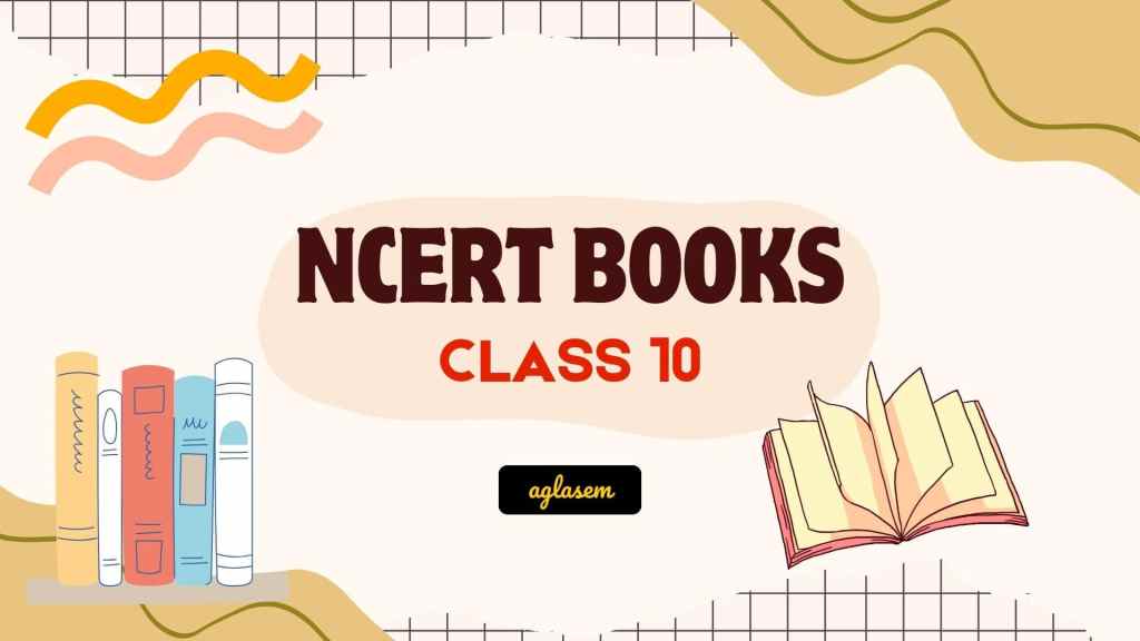 NCERT Books Class 10 Topic - AglaSem Schools